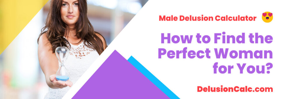 How to Find the Perfect Woman for You (The Realistic Approach ...